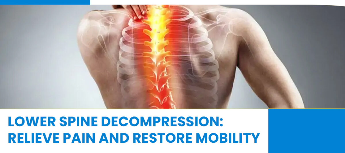 Lower Spine Decompression: Relieve Pain And Restore Mobility