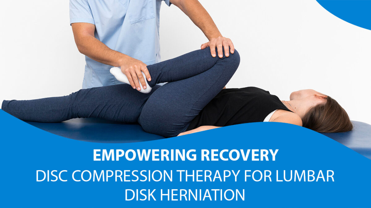 Empowering Recovery Disc Compression Therapy For Lumbar Disk Herniation ...